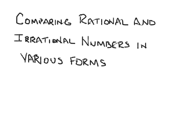 Comparing Rational and Irrational numbers | Educreations