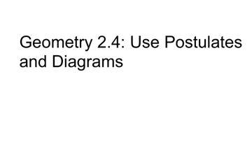 Geometry 2.4: Use Postulates and Diagrams | Educreations