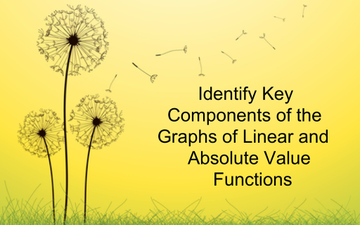 Identify Key Components of the Graphs of Linear and Absolute Value ...