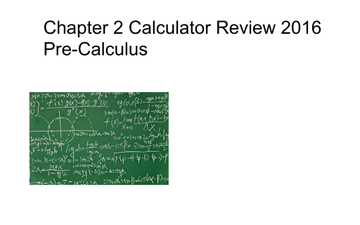 Chap 2 Pre Calc Calculator Review 2016 | Educreations