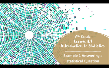 6th Grade Lesson 9.1 Intro To Statistics Example 1 Answering A ...