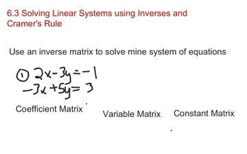 6.3 Solve Systems Using Inverse Matrices And Cramer's Rule | Educreations